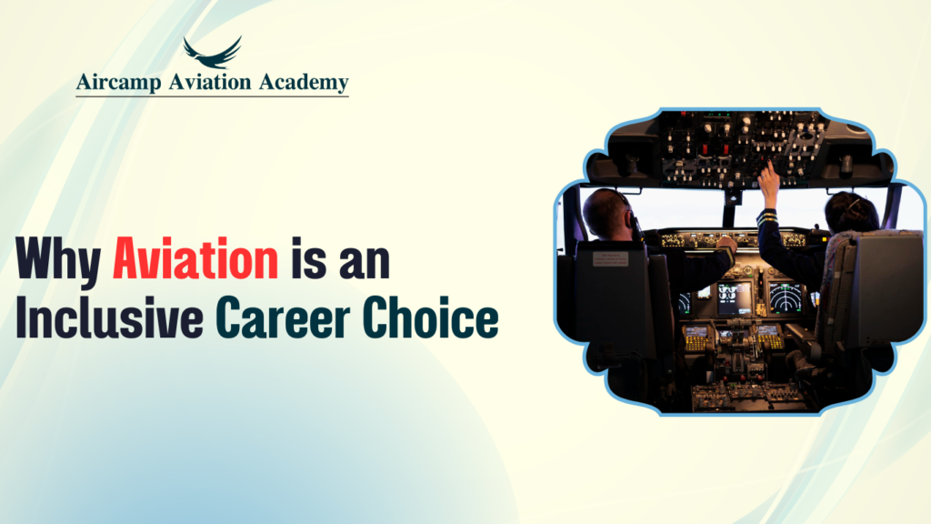 Why Aviation is an Inclusive Career Choice - Aircamp Aviation Academy